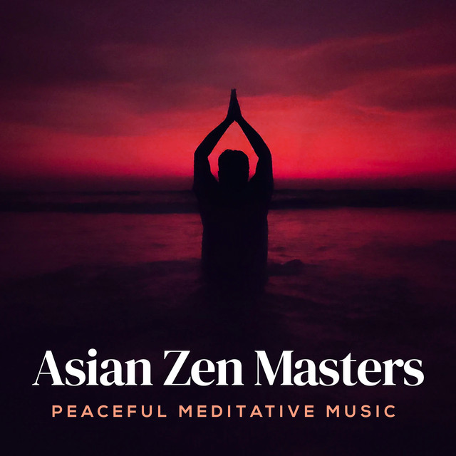 Asian Zen Masters: Peaceful Meditative Music - Album by Asian Zen: Spa ...