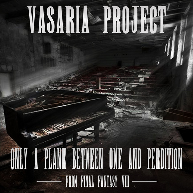 Only a Plank Between One and Perdition (From “Final Fantasy VIII ...