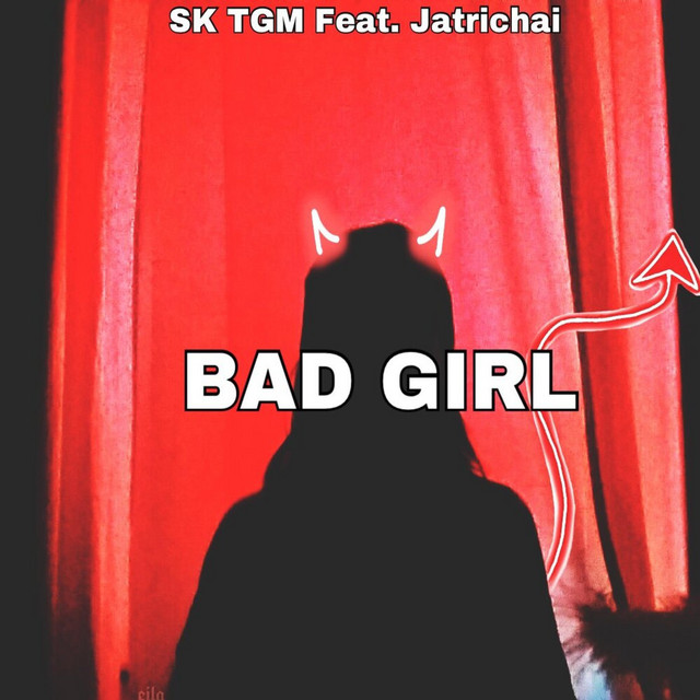 Bad Girl - song and lyrics by SK TGM، Jatchi | Spotify