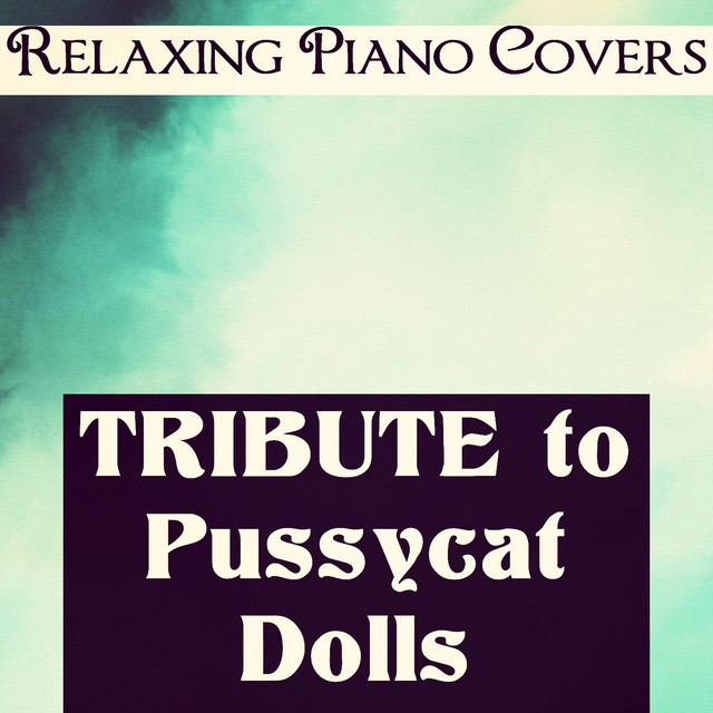 Tribute to Pussycat Dolls - Album by Relaxing Piano Covers | Spotify