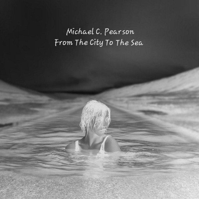 From the City to the Sea - Album by Michael C. Pearson | Spotify