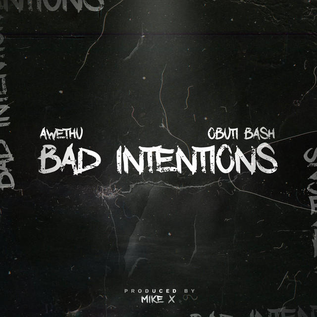 Bad Intentions - song and lyrics by Awethu, Obuti Bash | Spotify