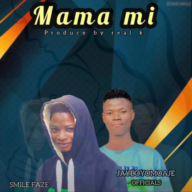 Mama mi - song and lyrics by Jay boy omo aje, Smile Face | Spotify