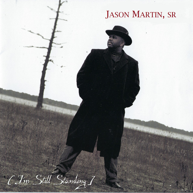 I'm Still Standing - Album by Jason Martin, Sr | Spotify