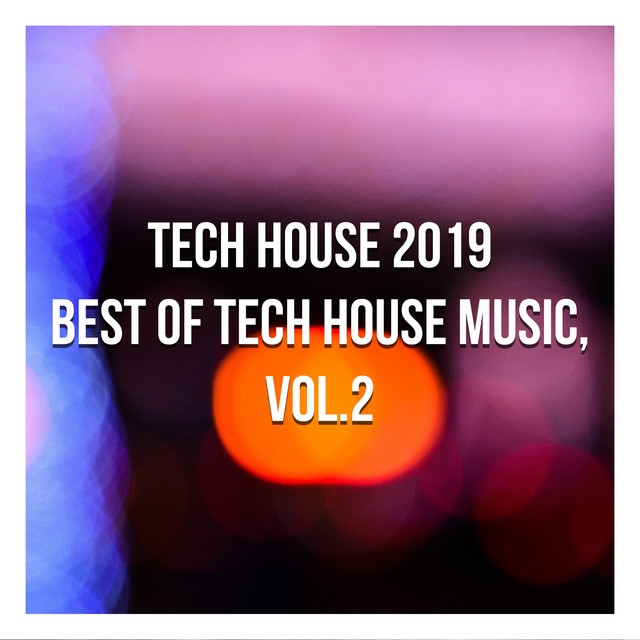 Tech House 2019 Best of Tech House Music, Vol. 2 (Compiled & Mixed by ...