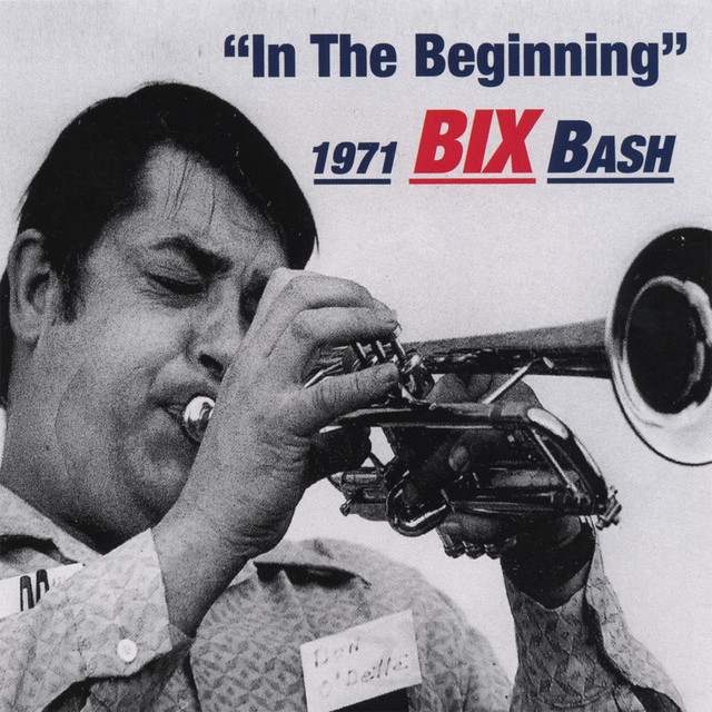 Bix 1971 Bash "in The Beginning" - Compilation by Bix Beiderbecke | Spotify