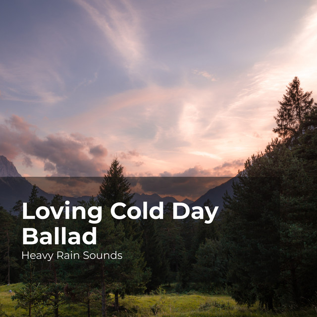 Loving Cold Day Ballad - Album by Heavy Rain Sounds | Spotify