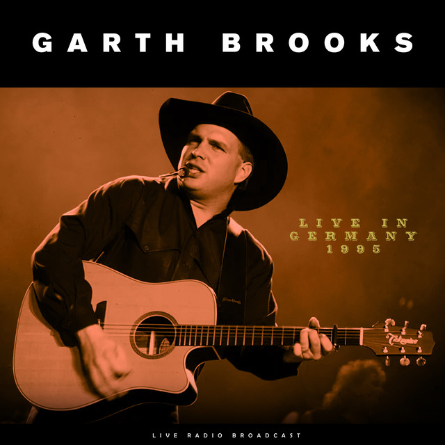 Live In Germany 1995 live Album By Garth Brooks Spotify