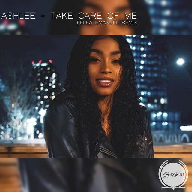 Take Care Of Me - Felea Emanuel Remix - song and lyrics by Ashlee ...
