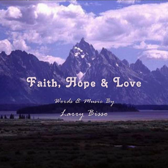 Faith, Hope & Love - Single by Larry Bisso | Spotify