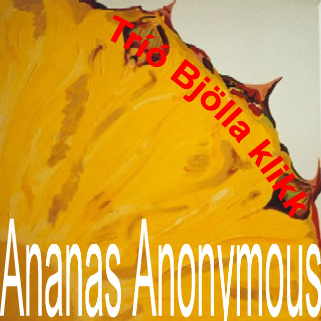 Ananas Anonymous - EP de Tríó Bjölla klikk | Spotify