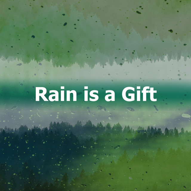 Rain is a Gift - Album by Sonidos de la Naturaleza Relajacion | Spotify
