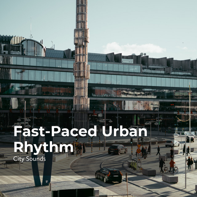 Fast-Paced Urban Rhythm - Album by City Sounds | Spotify