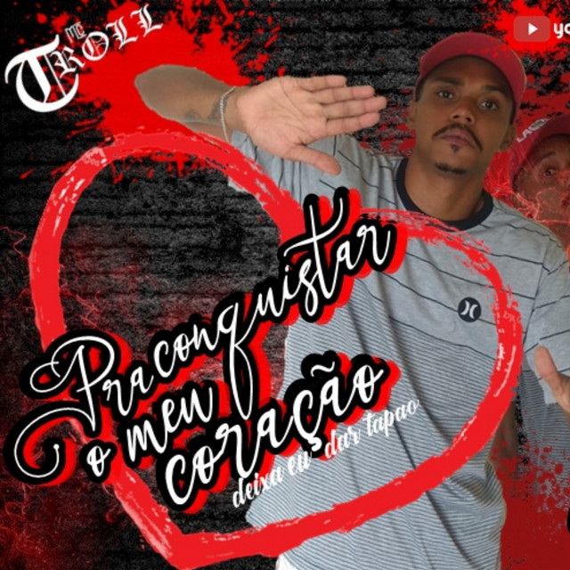 Pra Conquistar o Meu Coraçao - Single by mc troll | Spotify