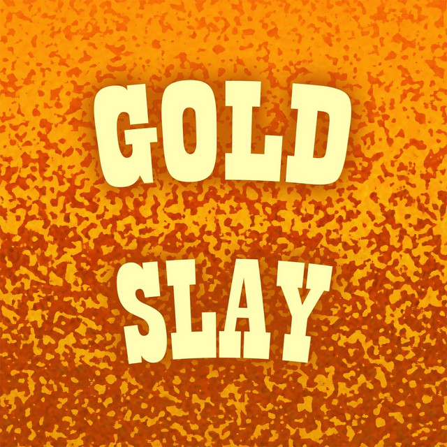 Gold Slay | Spotify