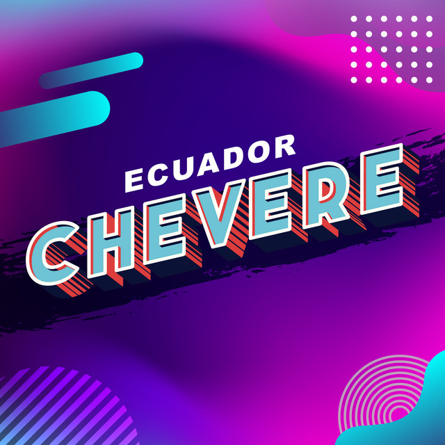 Ecuador Chevere - Compilation by Various Artists | Spotify