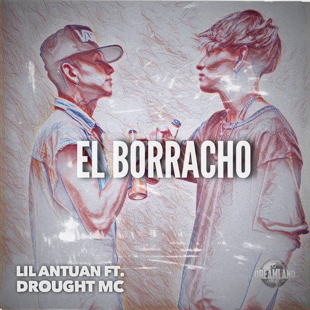 El Borracho - Single by Lil Antuan | Spotify