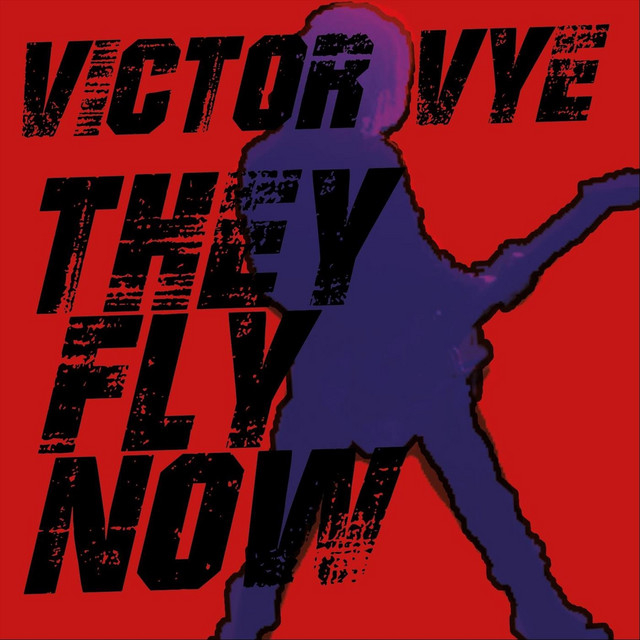 They Fly Now - Album by Victor Vye | Spotify
