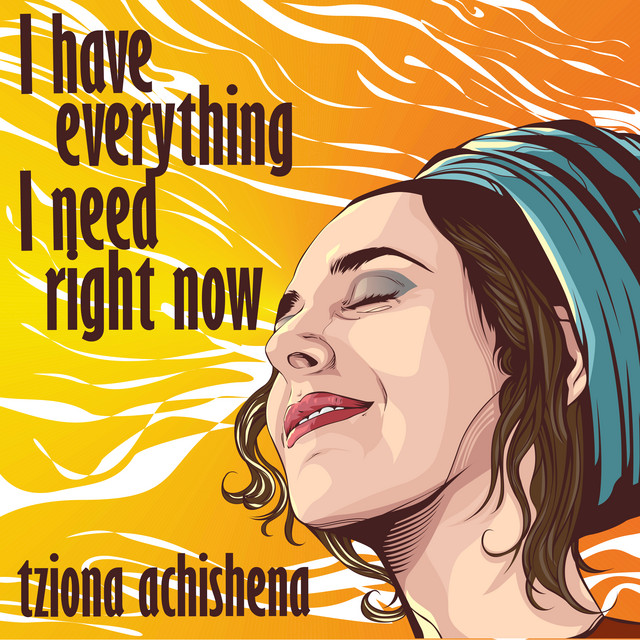 I Have Everything I Need Right Now - song and lyrics by Tziona ...