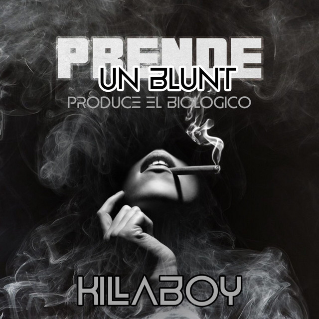 Prende Un Blunt - Single by KillaBoy CL | Spotify