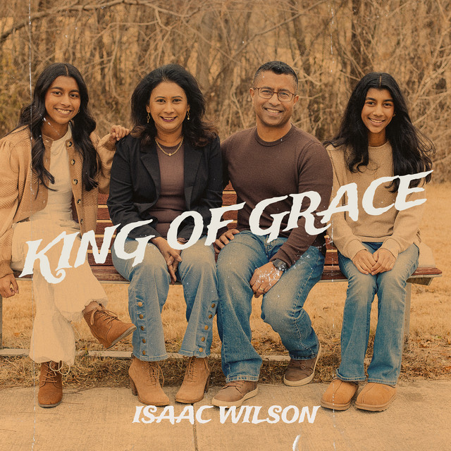 King of Grace - Single by Isaac Wilson | Spotify