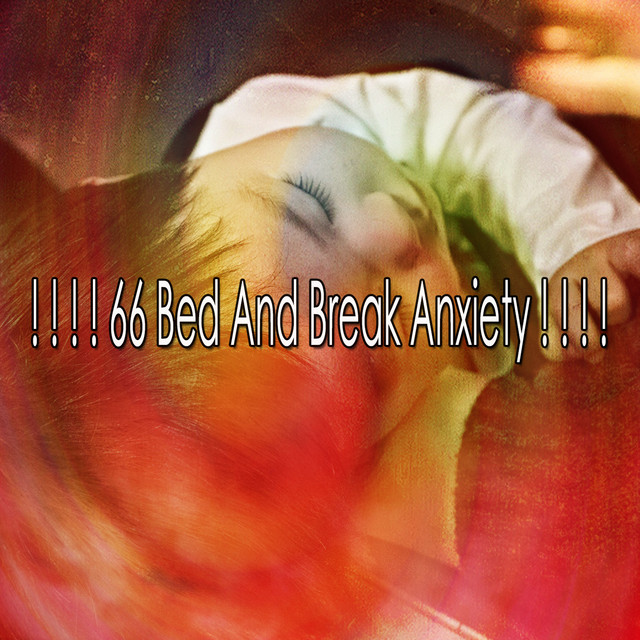 66 Bed And Break Anxiety ! ! ! ! - Album by Spa Relaxation | Spotify