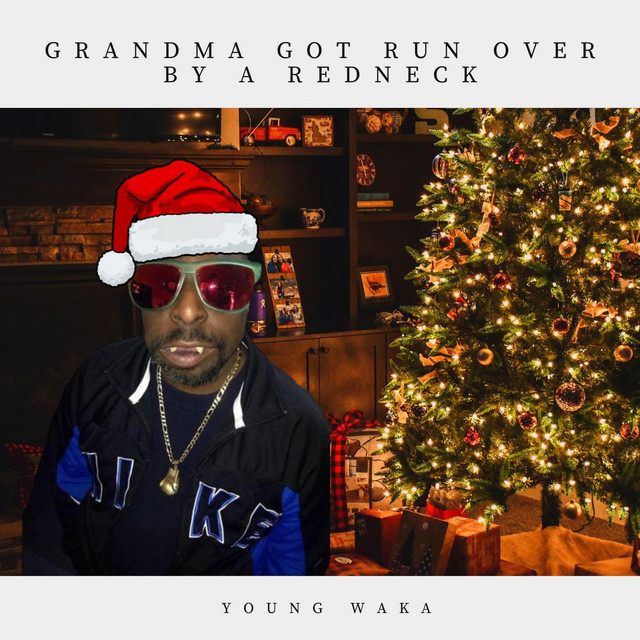 Grandma Got Run Over By A Redneck - song and lyrics by Young Waka | Spotify