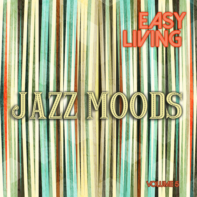 Easy Living: Jazz Moods, Vol. 5 - Compilation by Various Artists | Spotify