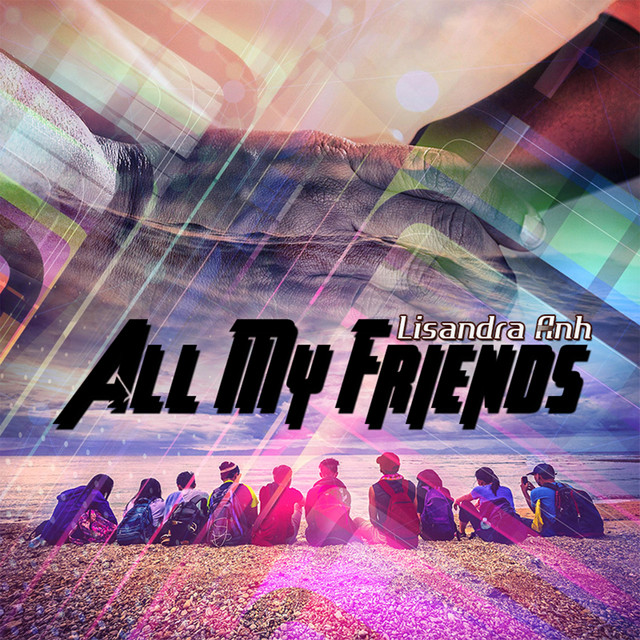 All My Friends - Album by Lisandra Anh | Spotify