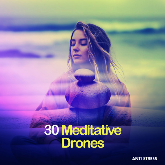 30 Meditative Drones - Album by Anti Stress | Spotify