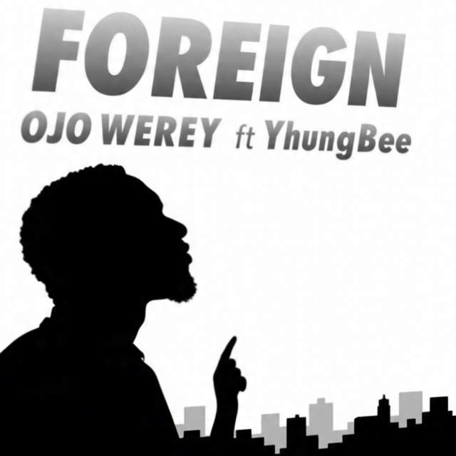 Foreign - Single by Ojo Werey | Spotify