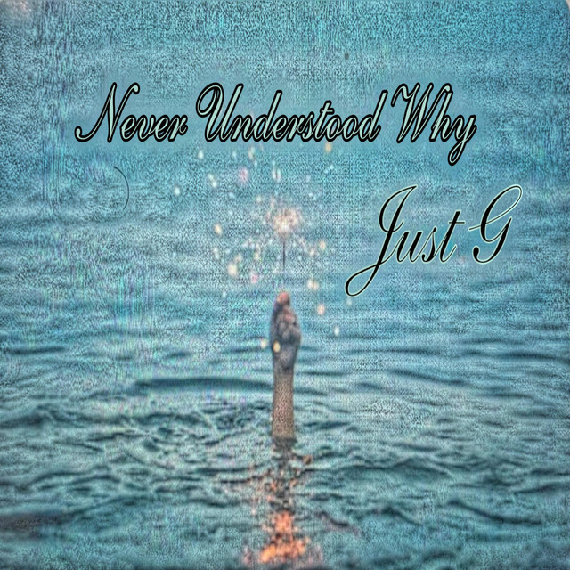 Never Understood Why - Single by Just G | Spotify