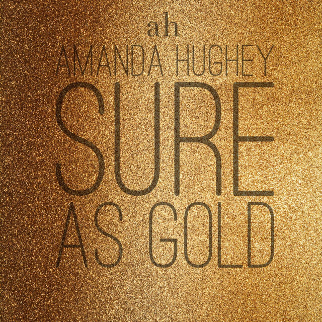 Sure as Gold - EP by Amanda Hughey | Spotify