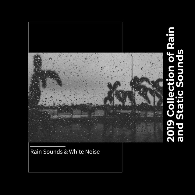 2019 Collection of Rain and Static Sounds - Album by Rain Sounds ...