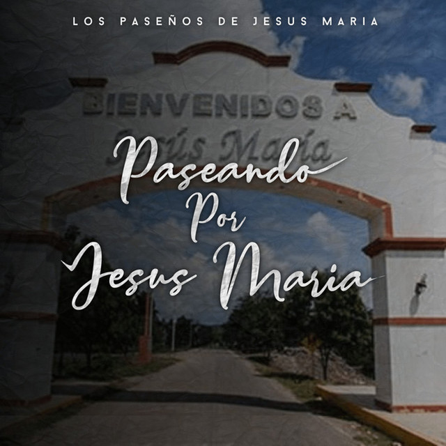 Paseando Por Jesus Maria - Album by Los Paseños De Jesus Maria | Spotify