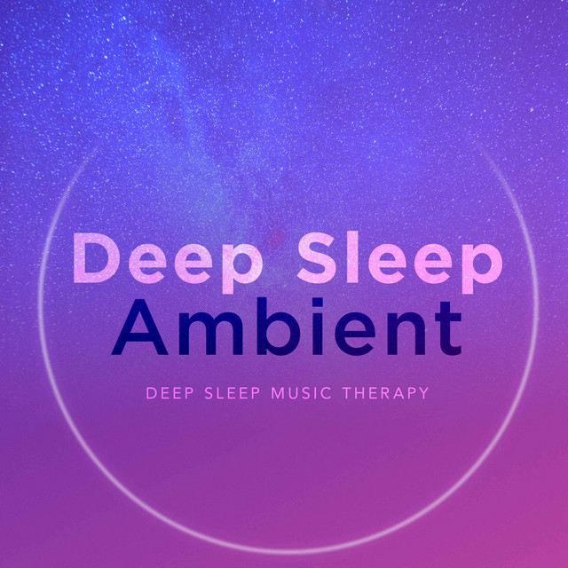 Deep Sleep Ambient - Album by Deep Sleep Music Therapy | Spotify