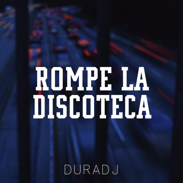 Rompe la Discoteca - song and lyrics by Dura DJ | Spotify