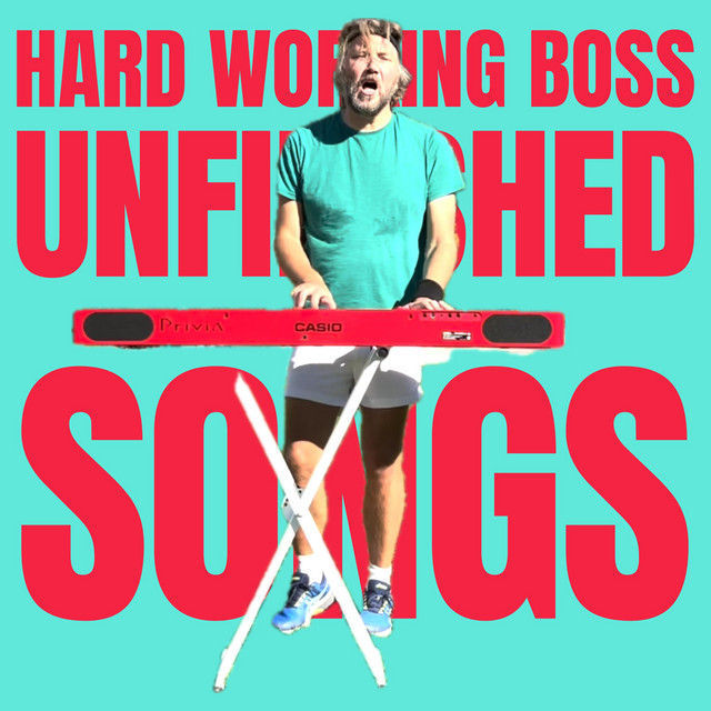 Unfinished Songs - song by Hard Working Boss | Spotify