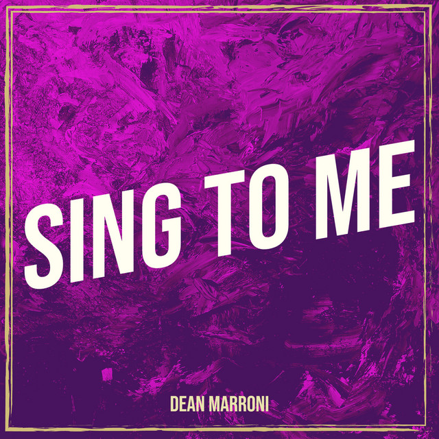 Sing to Me - Single by Dean Marroni | Spotify