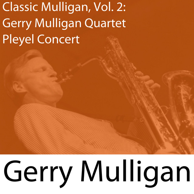 Classic Mulligan, Vol. 2: Gerry Mulligan Quartet Pleyel Concert - Album ...