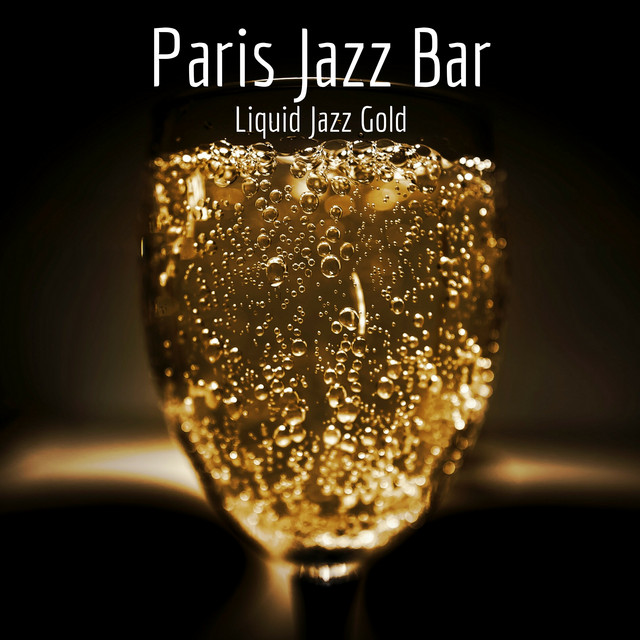 Liquid Jazz Gold - Album by Paris Jazz Bar | Spotify