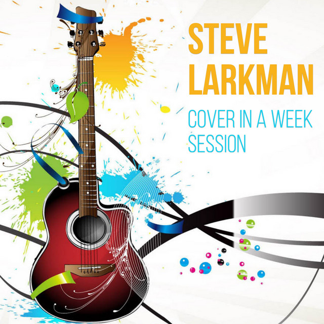 Cover in a Week Session - Album by Steve Larkman | Spotify