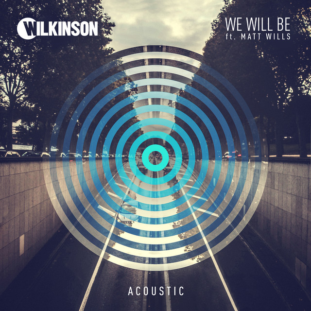 We Will Be - Acoustic - song and lyrics by Wilkinson, Matt Wills | Spotify