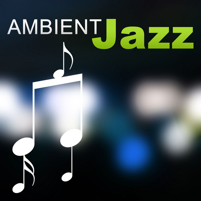 Ambient Jazz – Smooth Jazz, Easy Listening, Restaurant, Relaxation ...