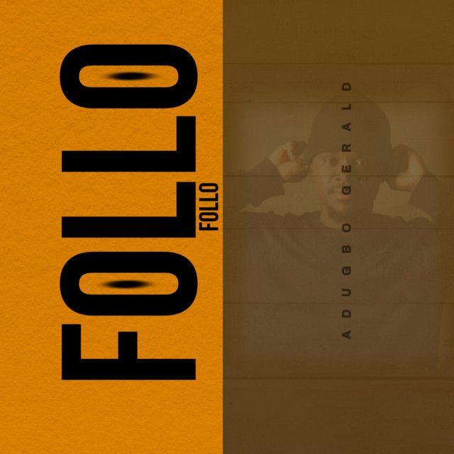 Follo Follo - Single by GERALD ADUGBO | Spotify