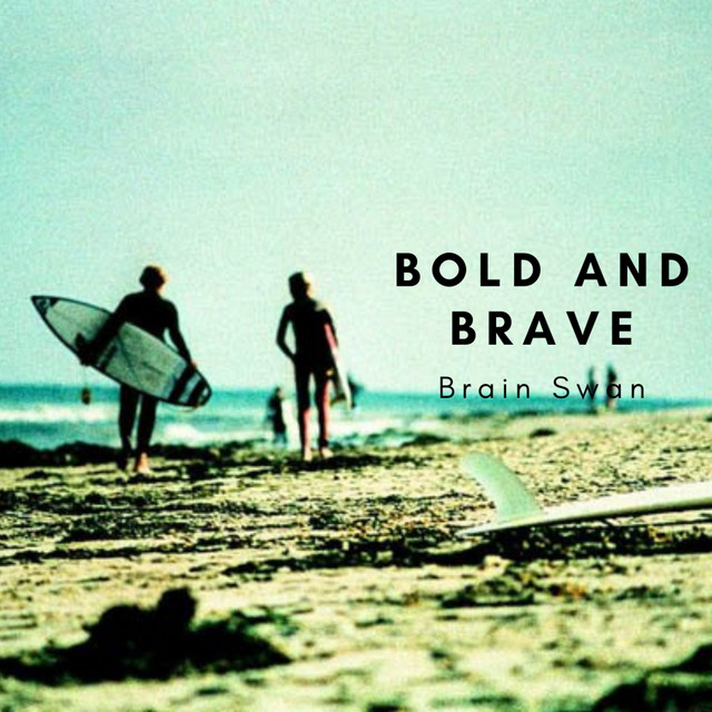 Bold and Brave - Single by Brian Swan | Spotify