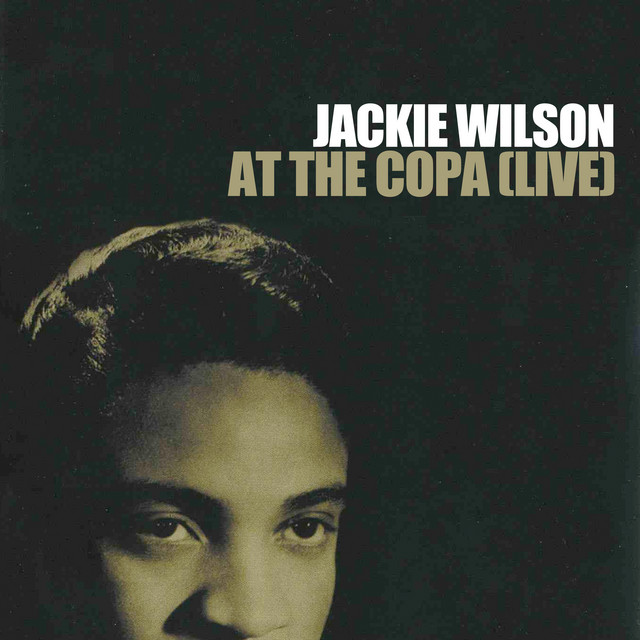 At the Copa (Live) - Compilation by Jackie Wilson | Spotify