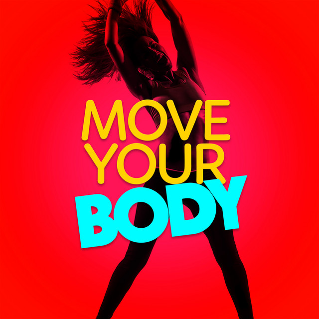 Move Your Body - Compilation by Various Artists | Spotify
