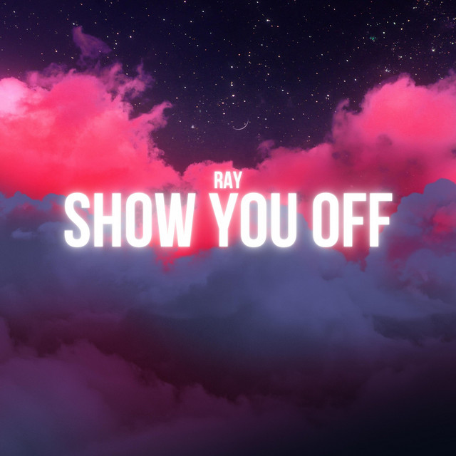 Show You Off - Single by Ray | Spotify