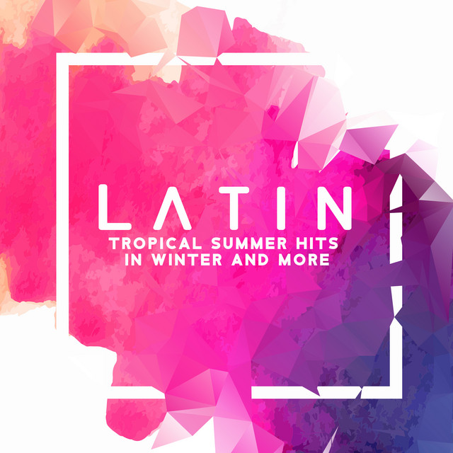 Latin Tropical Summer Hits in Winter and More - Latin Rhythm, Feel Good ...